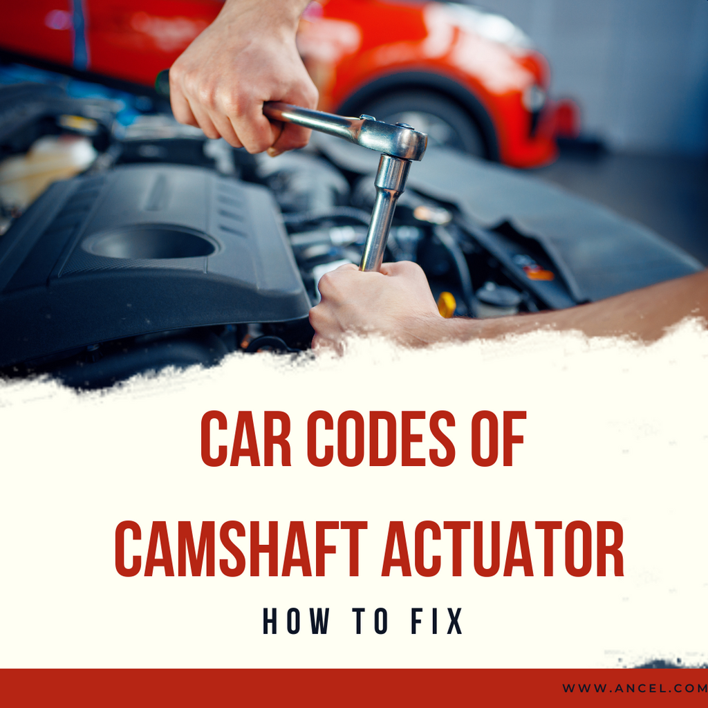 Car Codes of Camshaft Actuators and How to Fix Them | ANCEL